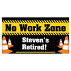 Custom Retirement No Work Zone Vinyl Banner | VictoryStore ...