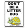 Don't Be A Litter Bug 18"x24" Aluminum Sign | VictoryStore ...