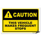 Vehicle Makes Frequent Stops Sign/Sticker | VictoryStore – VictoryStore.com